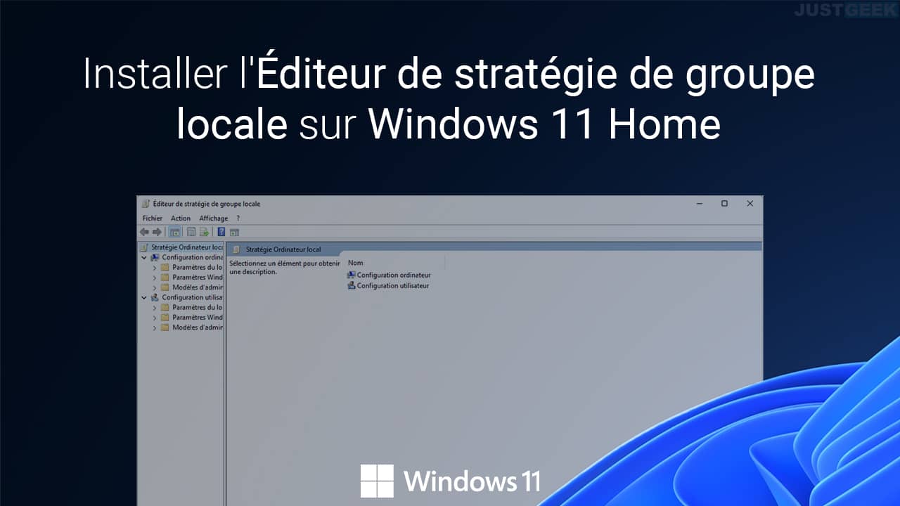 Installer l'Éditeur de stratégie de groupe locale sur Windows 11 Home Installer l'Éditeur de stratégie de groupe locale sur Windows 11 Home